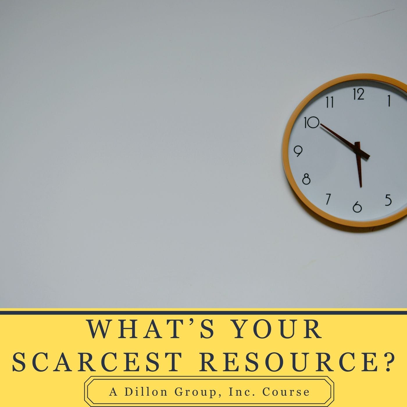 What’s Your Scarcest Resource? – The Best Business Coach